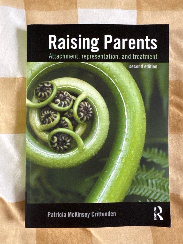 Raising Parents : Attachment, Representation, and Treatment by Patricia McKinsey Crittenden ...