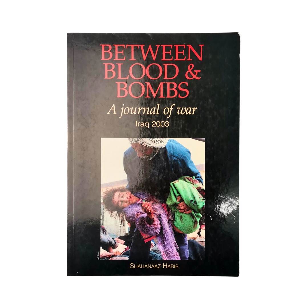 [War Journal] Between Blood & Bombs: A journey of War Iraq 2003 ...