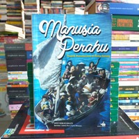 Buku Original : MANUSIA PERAHU Tragedi Kemanusiaan di Pulau Galang ...