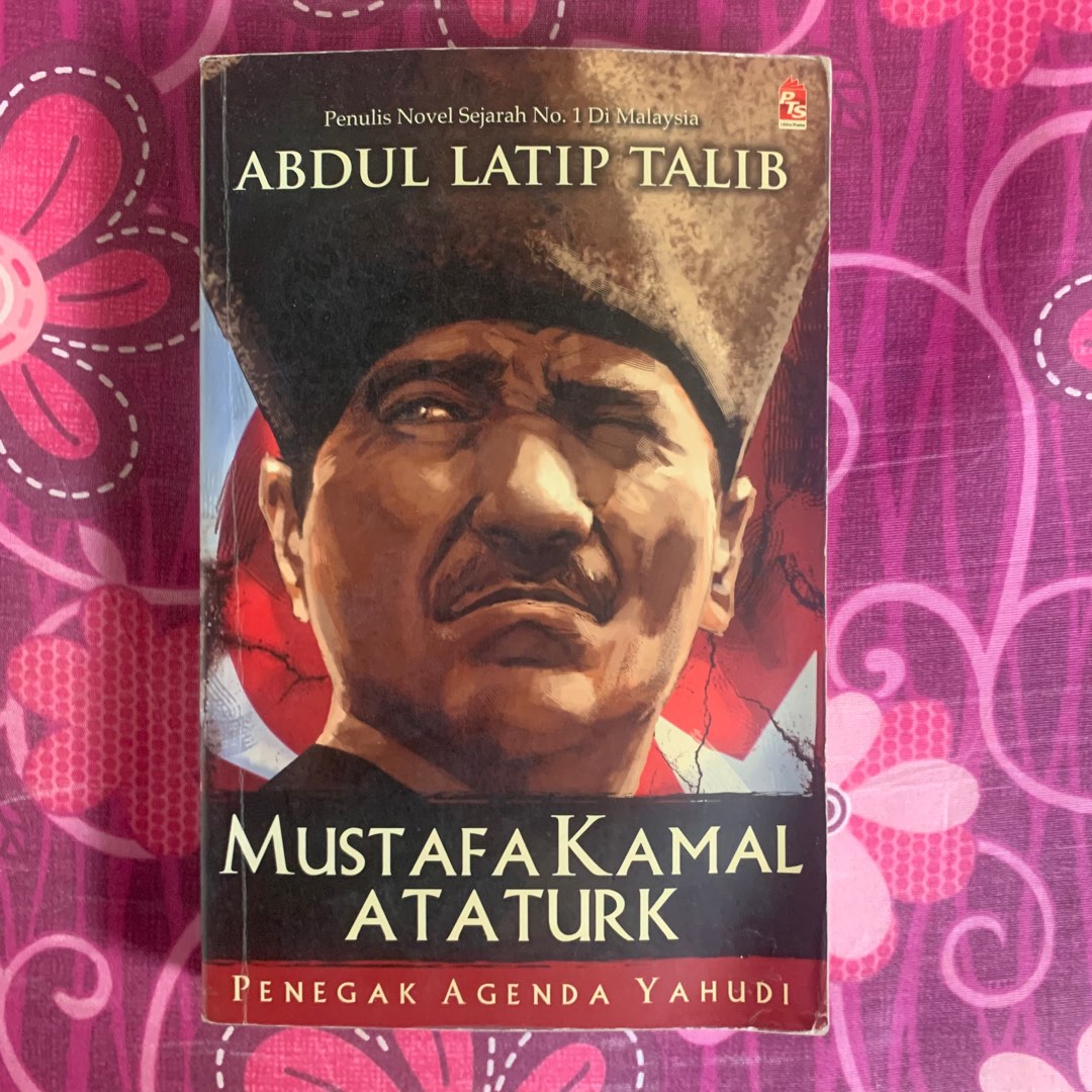 Mustafa Kamal Ataturk Penegak Agenda Yahudi by Abdul Latip Talib ...