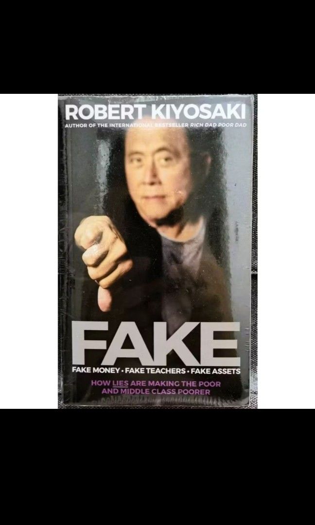 R.Kiyosaki - FAKE: FAKE MONEY, FAKE TEACHERS, FAKE ASSETS: How Lies Are ...