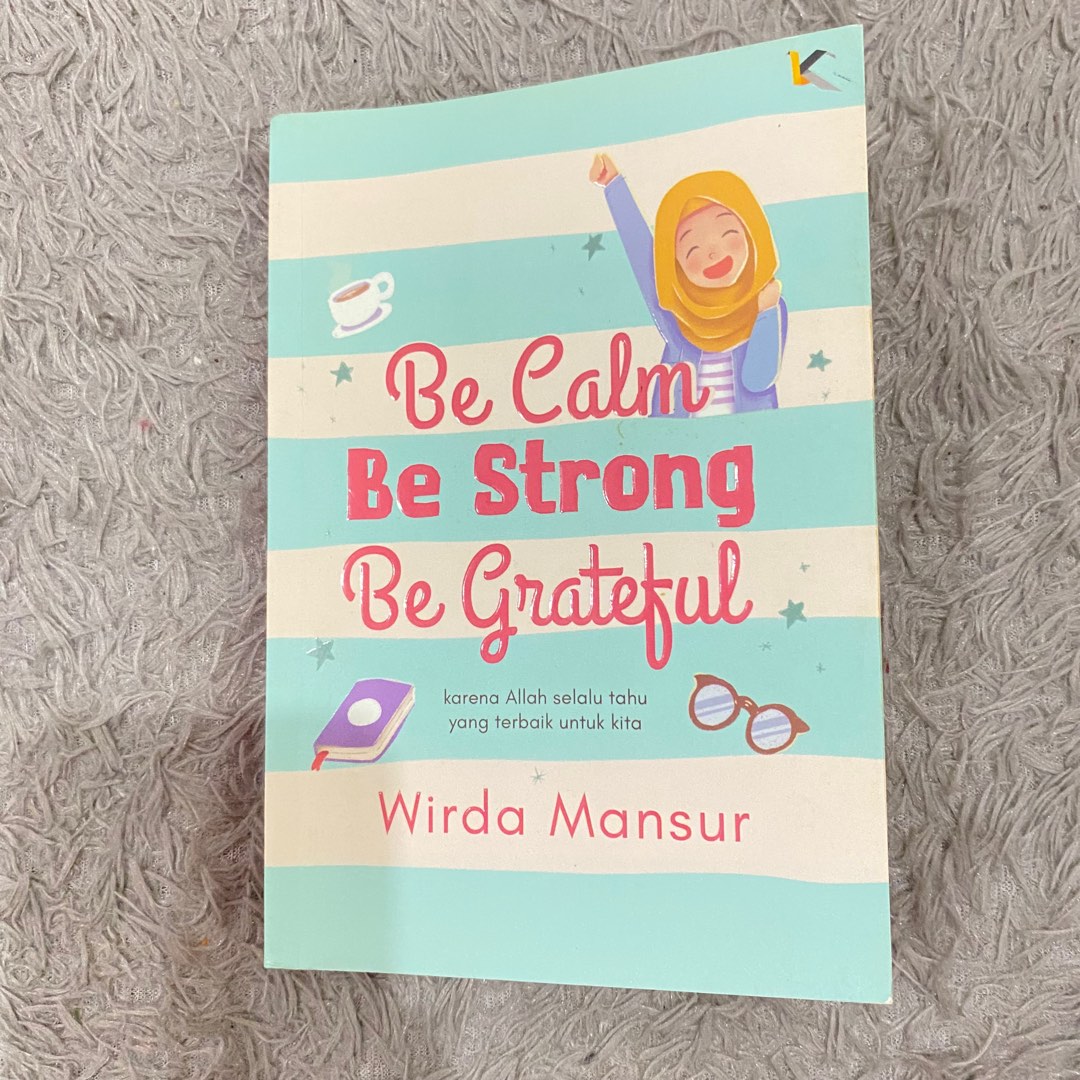 Buku Be Calm, Be Strong, Be Grateful by Wirda Mansur, Buku & Alat Tulis ...