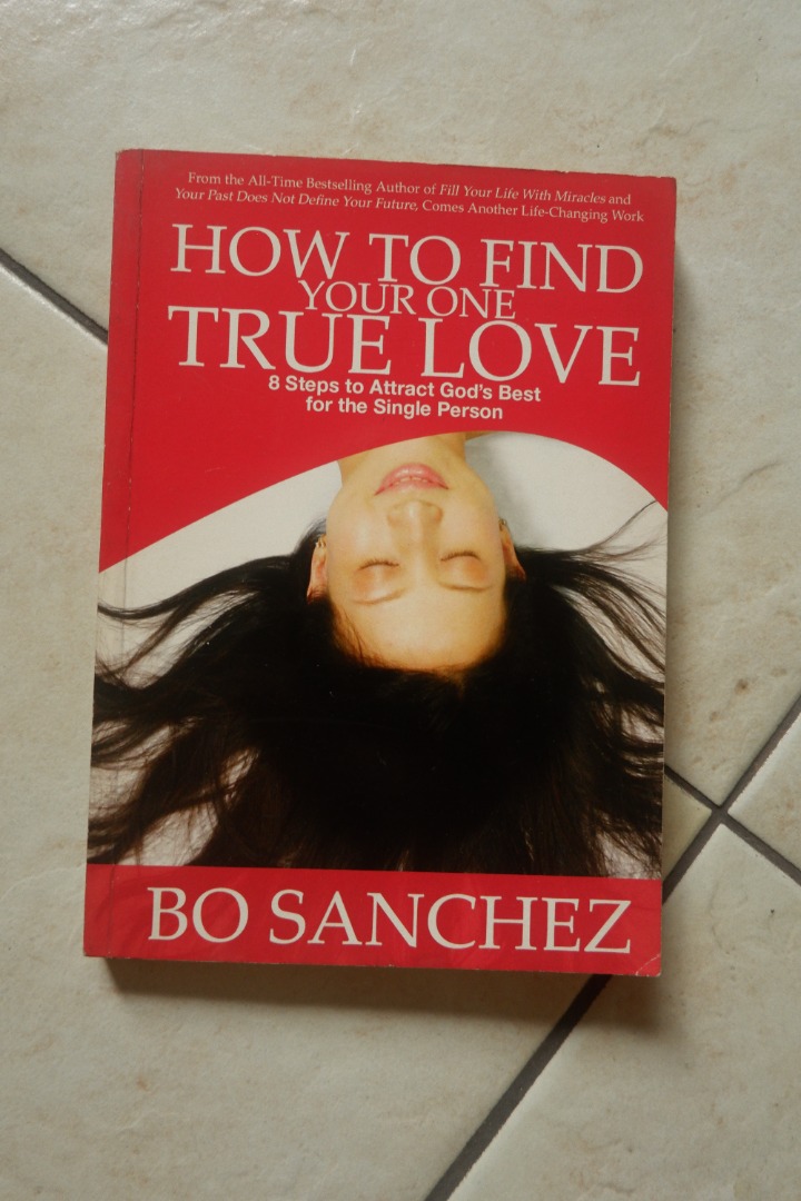 How to Find Your One True Love: 8 Steps to Attract God's Best for the Single Person by Bo ...