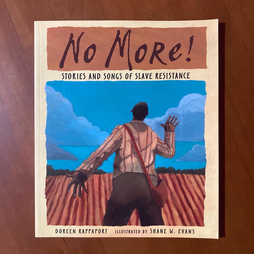 No More! Stories And Songs of Slave Resistance by Doreen Rappaport ...