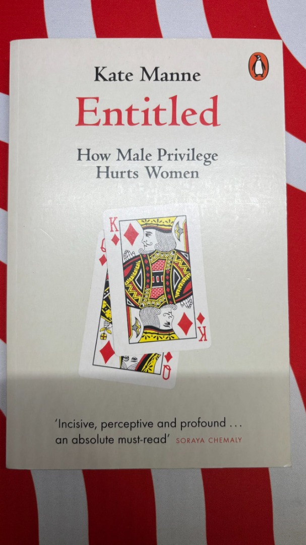 Entitled: How Male Privilege Hurts Women by Kate Manne Penguin Books ...