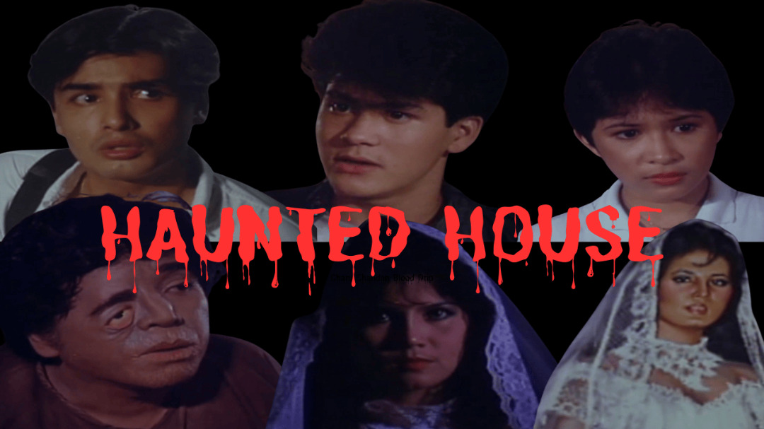 HAUNTED HOUSE 1985 ( JC BONNIN ,WILLIAM MARTINEZ ,JANICE DE BELEN ...
