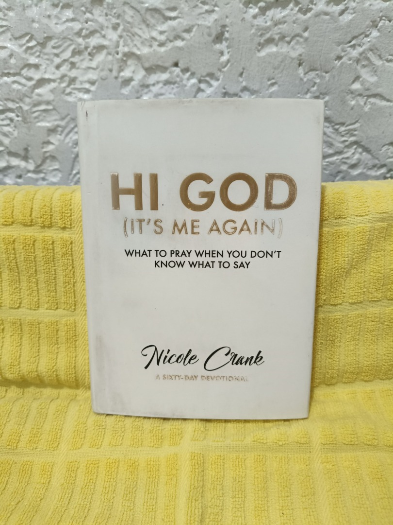 Hi God (It's Me Again) What to Pray When You Don't Know What To Say ...