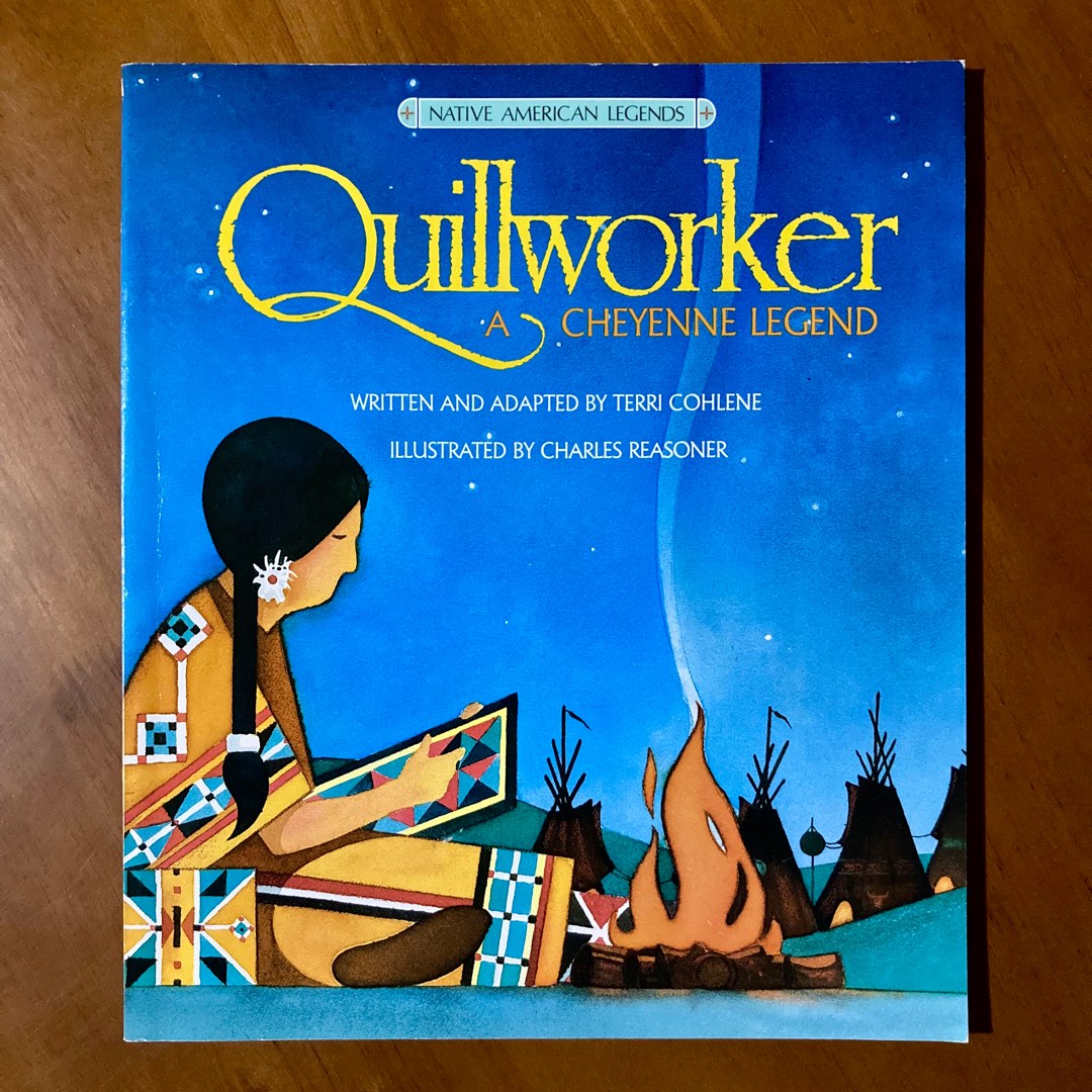 Quillworker: A Cheyenne Legend, Written & Adapted by Terri Cohlene ...