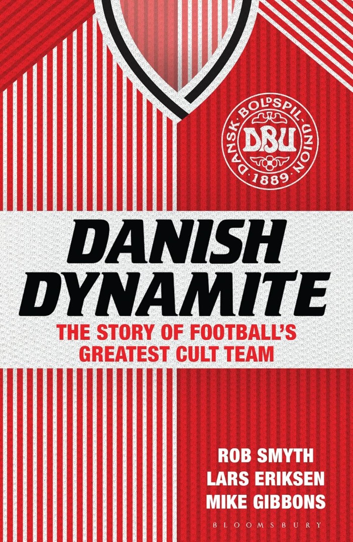 Danish Dynamite: The Story of Football’s Greatest Cult Team, Hobbies ...