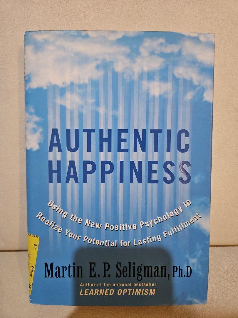 Authentic Happiness: Using the New Positive Psychology to Realize Your ...
