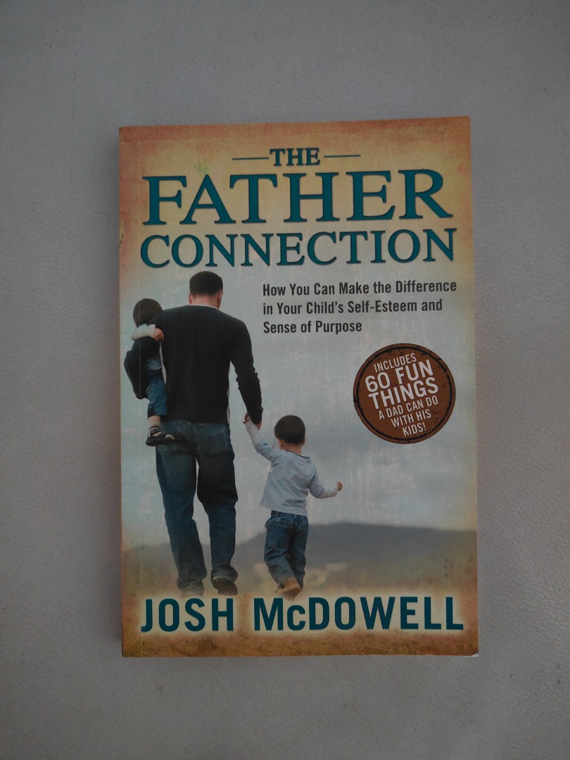 The Father Connection: How You Can Make the Difference in Your Child's ...