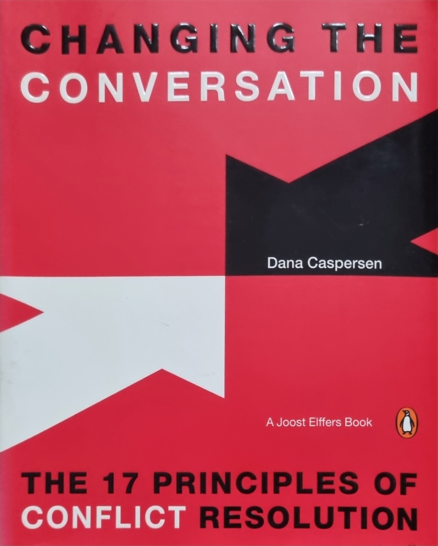Changing the Conversation: 17 Principles of Conflict Resolution ...
