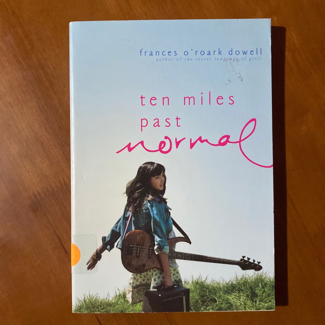 Ten Miles Past Normal by Frances O’Roark Dowell (Middle Grade / Teen ...