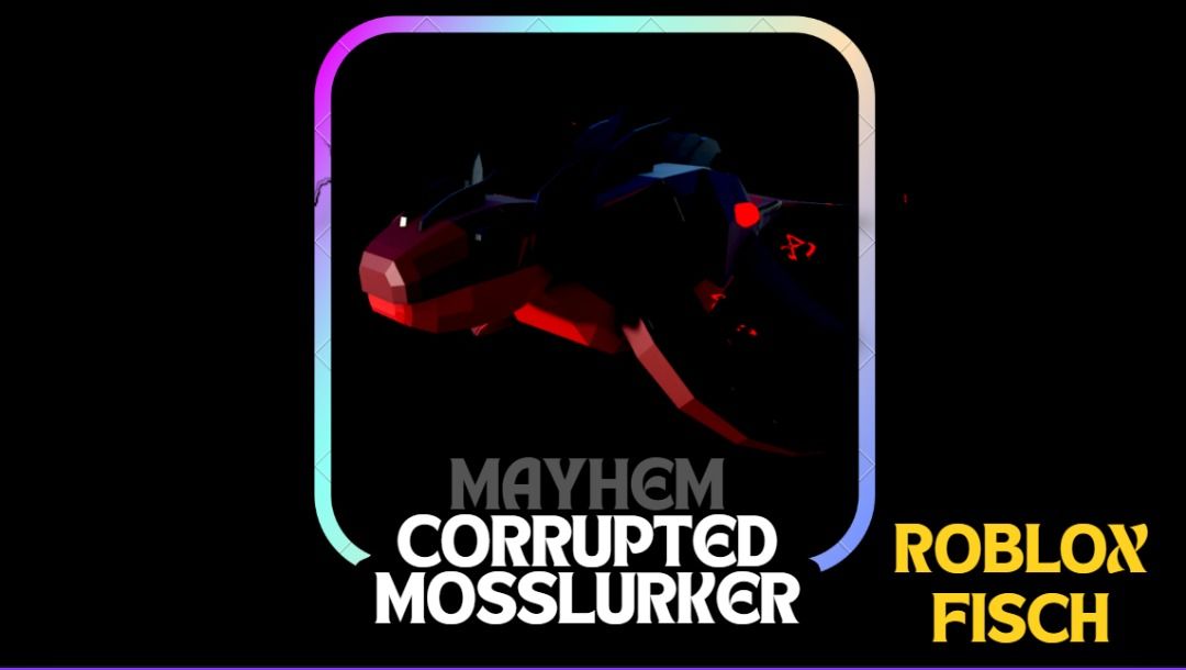 Roblox Mayhem Corrupted Mosslurker (check description) | Roblox Fisch ...