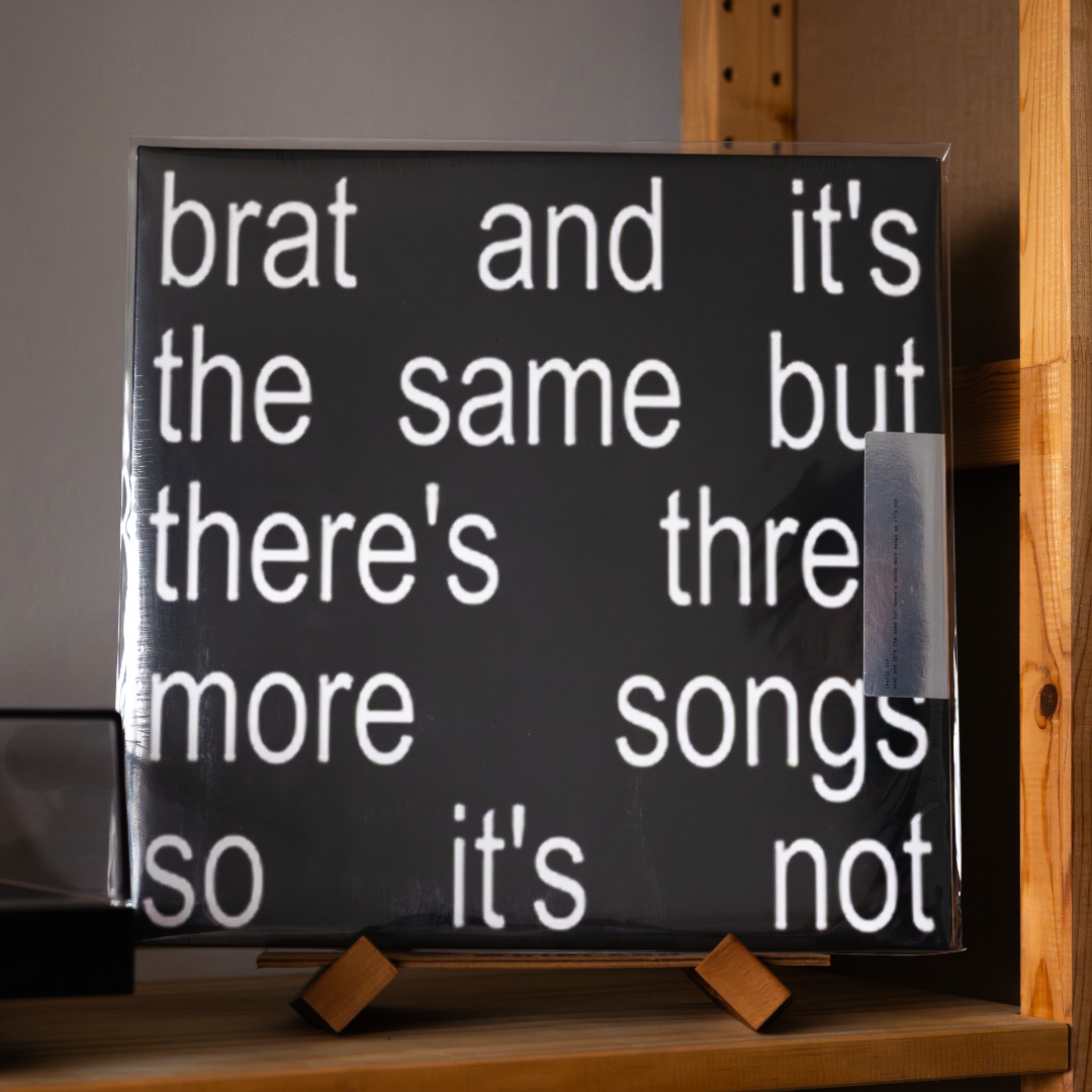 brat and it’s the same but there’s three more songs so it’s not ...