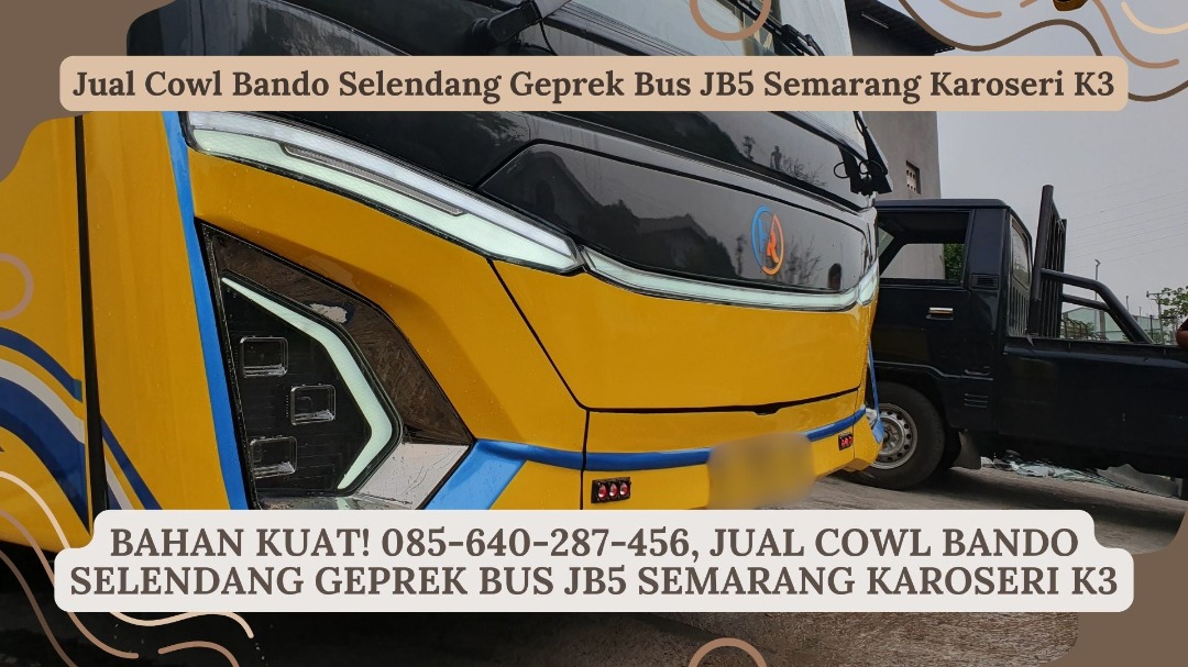 Bahan Kuat! 085-640-287-456, Jual Cowl Bando Selendang Geprek Bus JB5 ...