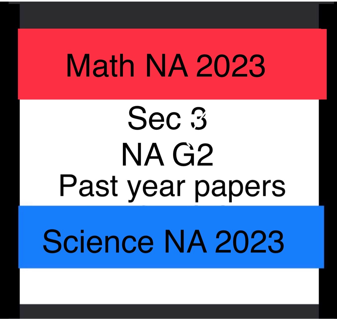 Sec 3 NA G2 math science physic chemistry past year exam papers ...