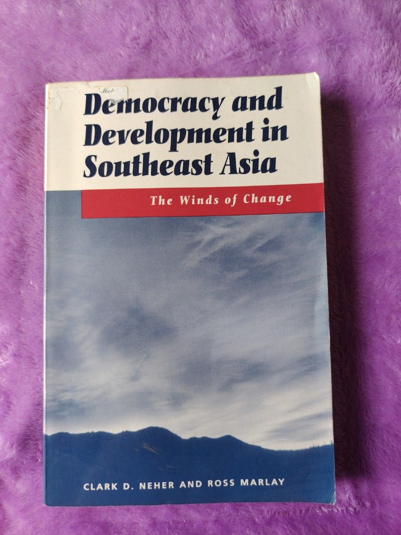 Democracy and development in southeast Asia Clark D. Neher Ross marlay ...