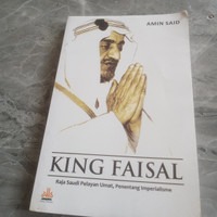 KING FAISAL RAJA SAUDI PELAYAN UMAT NO PENENTANG IMPERIALISME-AMIN SAID ...