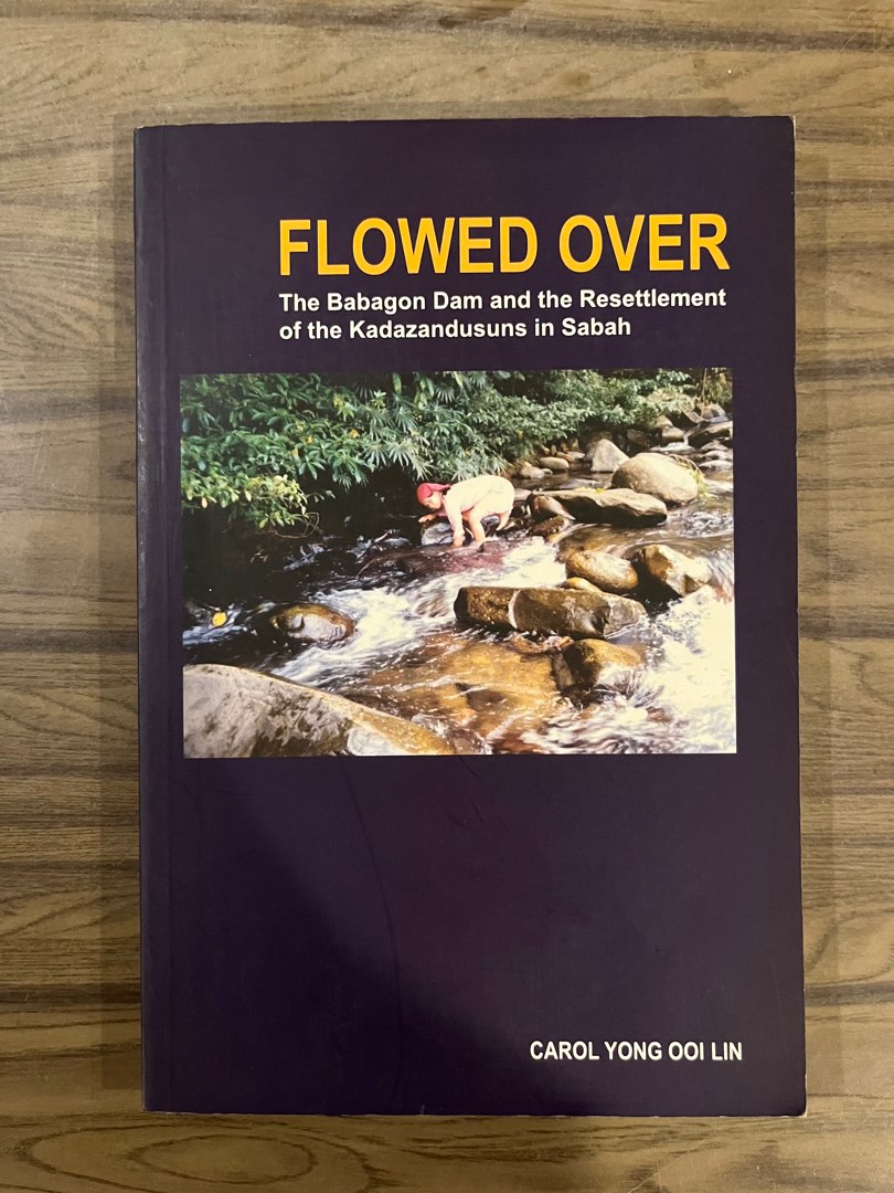 Flowed Over / The Babagon Dam and the Resettlement of the Kadazandusuns ...