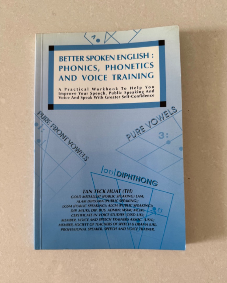 Tan Teck Huat's Better Spoken English: Phonics, Phonetics and Voice ...