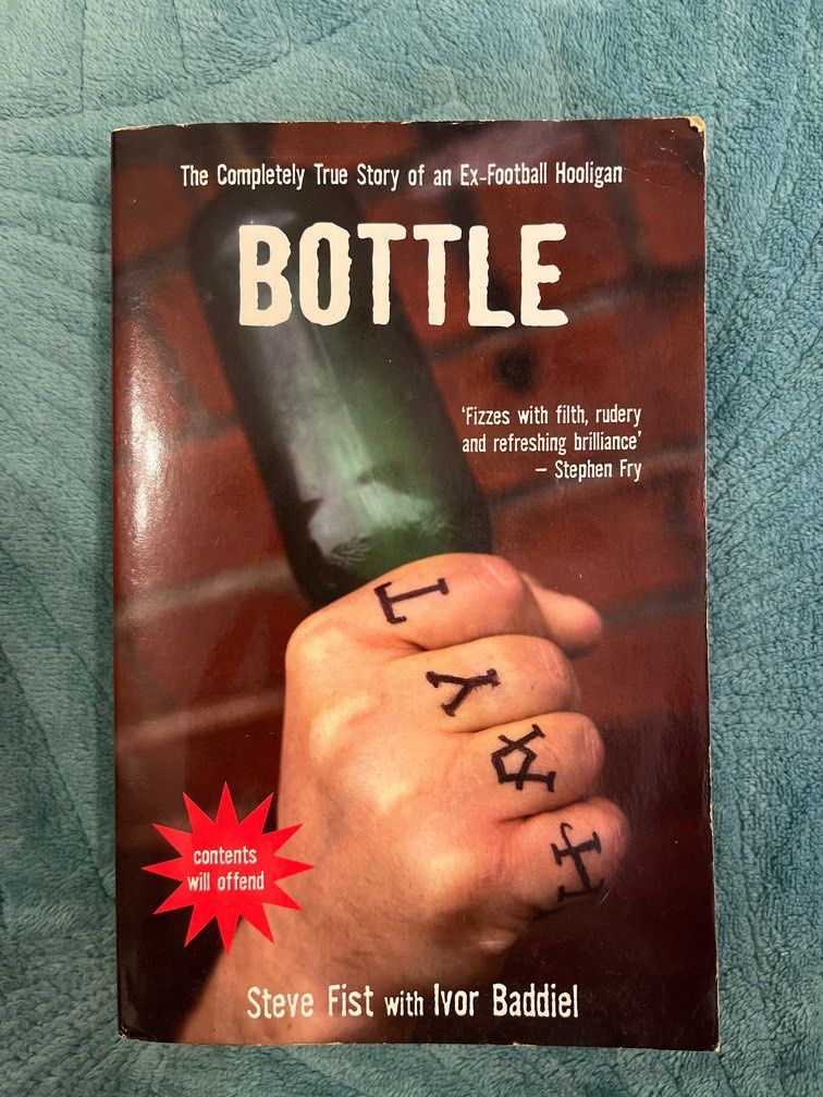 Bottle : The Completely True Story Of An Ex-Football Hooligan By Steve ...