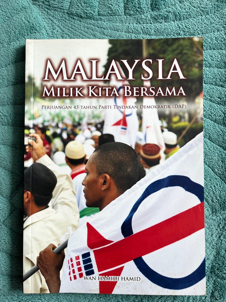 Malaysia Milik Kita Bersama : Perjuangan 45 Tahun Parti Tindakan ...