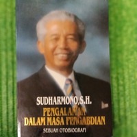 BUKU SUDHARMONO SH PENGALAMAN DALAM MASA PENGABDIAN, Buku & Alat Tulis ...