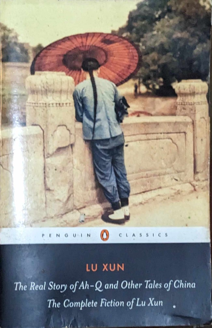 Lu Xun - The Real Story of Ah-Q and Other Tales of China, The Complete ...