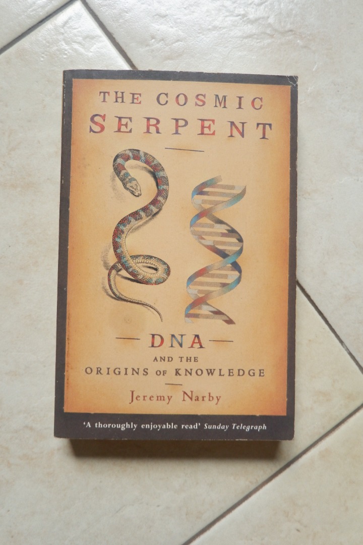 The Cosmic Serpent ~ DNA and the Origins of Knowledge by Jeremy Narby ...