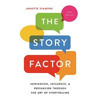 The Story Factor: Inspiration, Influence, and Persuasion Through the A ...