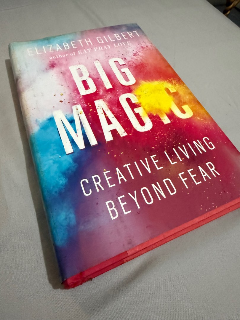 Big Magic: Creative Living Beyond Fear by Elizabeth Gilbert, Hobbies ...
