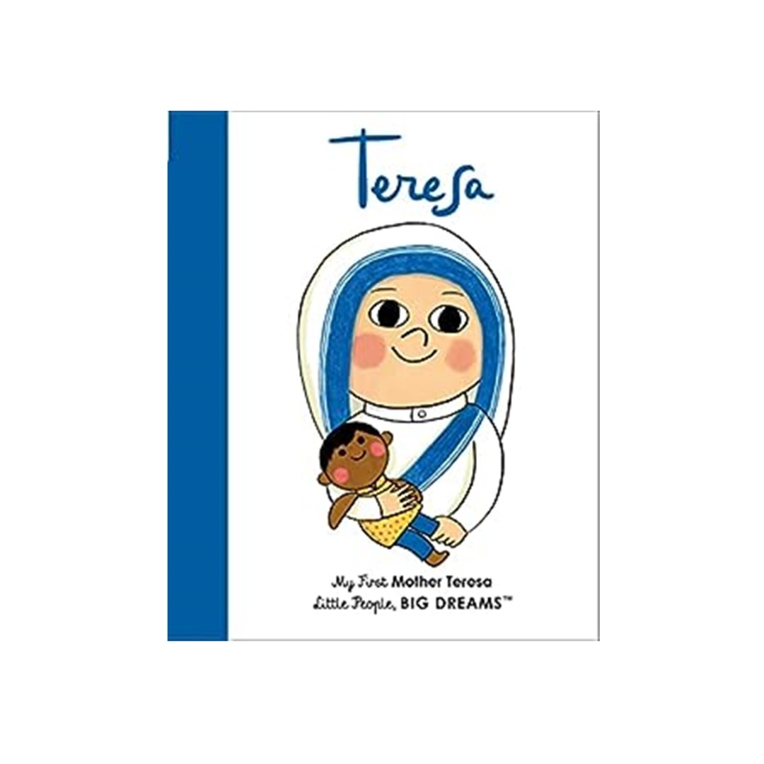 Mother Teresa: My First Mother Teresa - Little People, BIG DREAMS ...