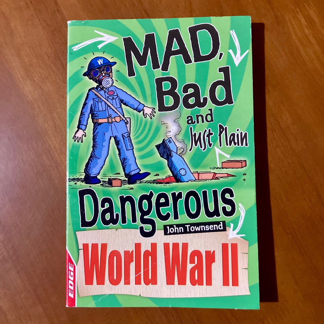 Mad, Bad and Just Plain Dangerous World War II by John Townsend ...
