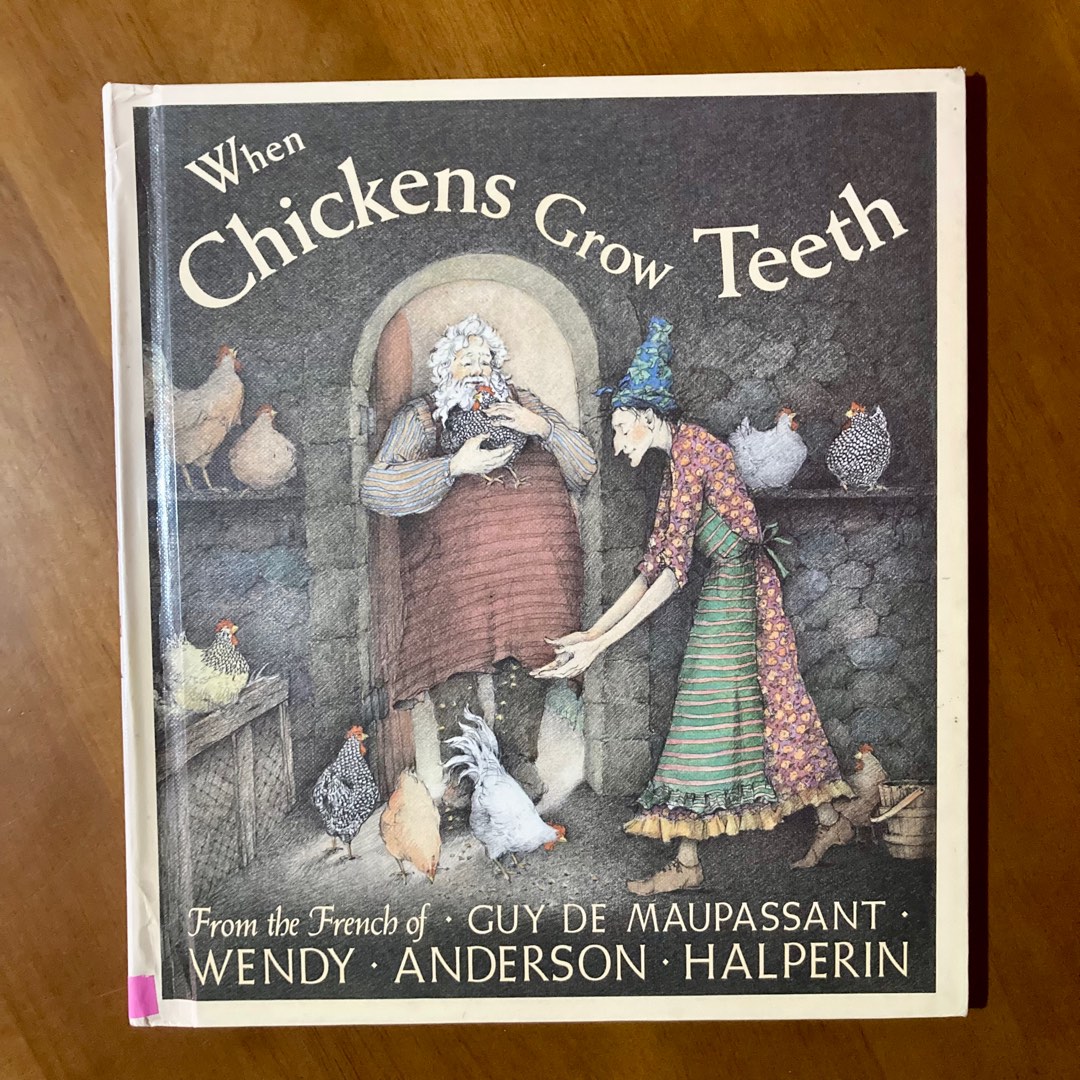 When Chickens Grow Teeth From the French of Guy de Maupassant, Retold ...