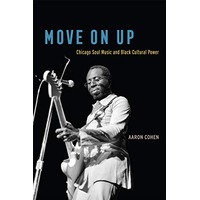 Move on Up: Chicago Soul Music and Black Cultural Power, Buku & Alat ...