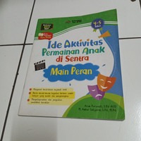 Buku IDE AKTIVITAS PERMAINAN ANAK DI SENTRA MAIN PERAN 4-5 TAHUN, Serba ...