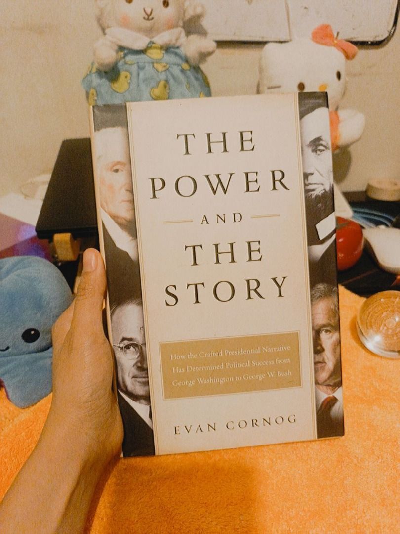 The Power and the Story: How the Crafted Presidential Narrative Has ...