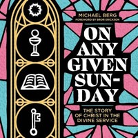 Berg, Michael - On Any Given Sunday: The Story of Christ in the Divine ...