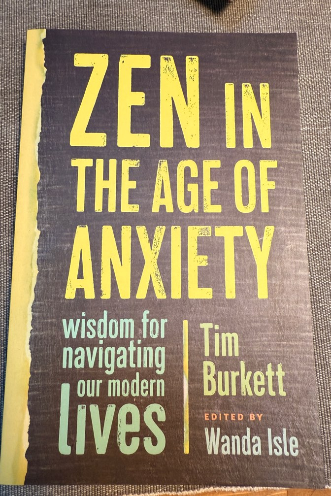 Zen in the Age of Anxiety: Wisdom for Navigating Our Modern Lives ...