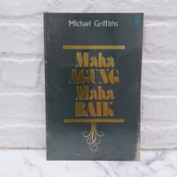 BUKU MAHA AGUNG MAHA BAIK BY MICHAEL GRIFINS, Buku & Alat Tulis, Buku ...