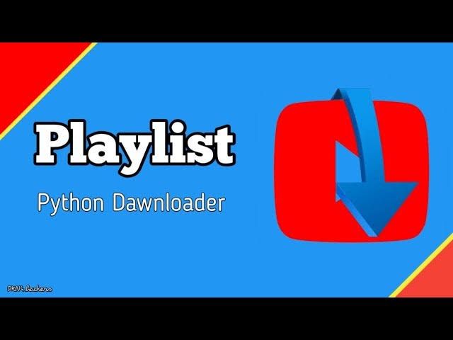 Download YouTube playlist using python app ( n number of videos can ...
