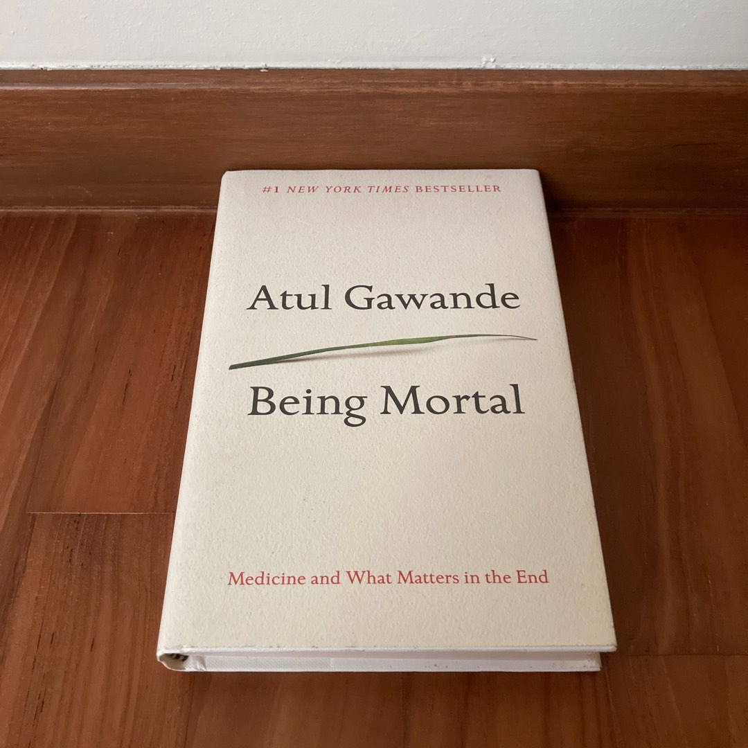 Being Mortal: Medicine and What Matters in the End by Atul Gawande ...