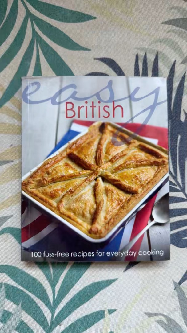 Easy British Cookbook - 100 Fuss-Free Recipes, Furniture & Home Living ...