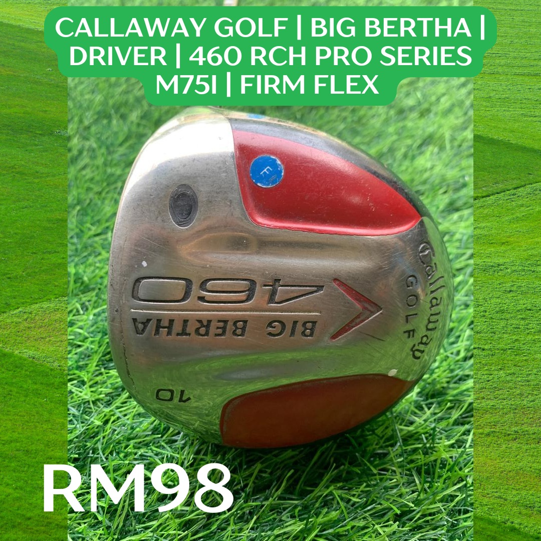 Callaway GOLF | Big Bertha | Driver | 460 RCH PRO SERIES M75i | FIRM FLEX | RM98, Sports ...