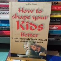 How to shape your Kids Better, Buku & Alat Tulis, Buku di Carousell