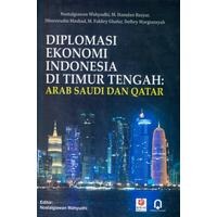 DIPLOMASI EKONOMI INDONESIA DI TIMUR TENGAH: ARAB SAUDI DAN QATAR, Buku ...