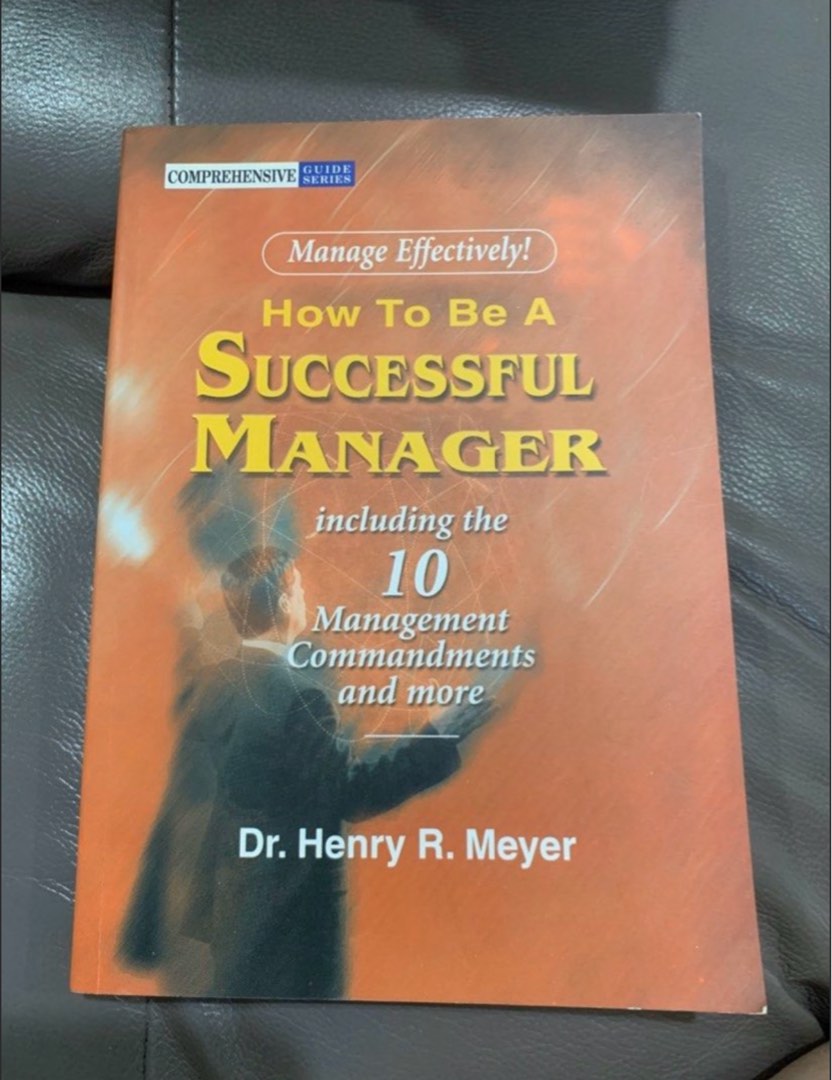 How To Be A Successful Manager by Dr Henry Meyer (inside got some ...