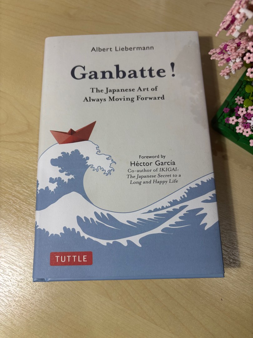Ganbatte! The Japanese Art of Always Moving Forward (Albert Liebermann ...