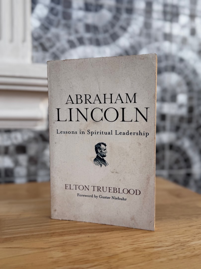 Abraham Lincoln: Lessons in Spiritual Leadership by Elton Trueblood ...